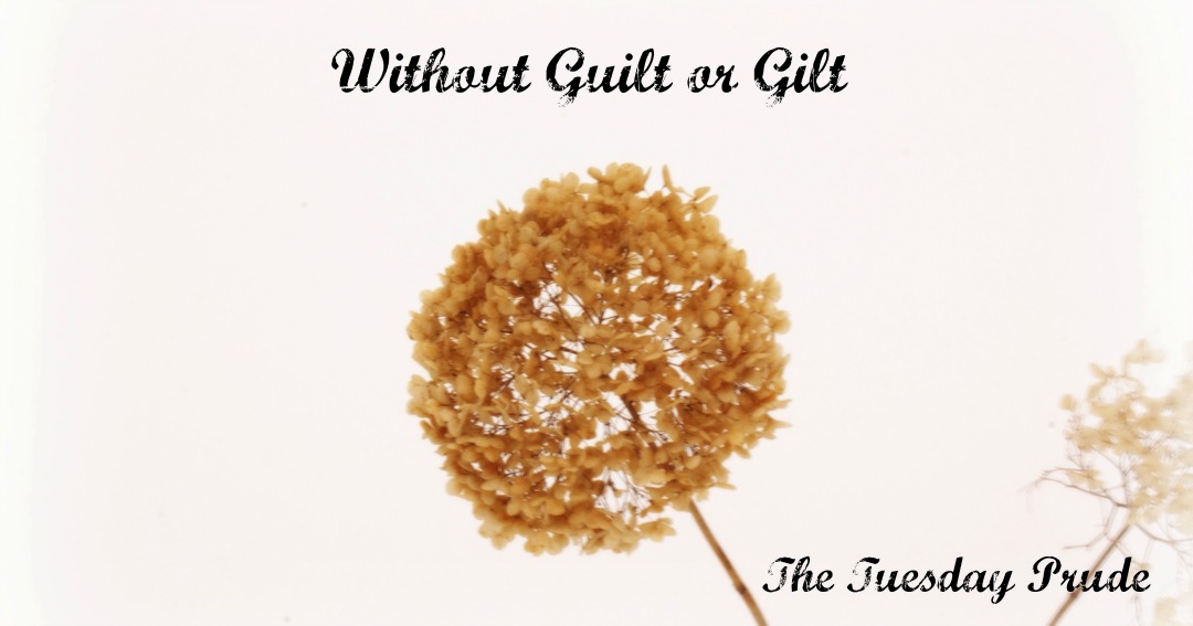Without Guilt or Gilt | The Tuesday Prude (aka Anita Klumpers)